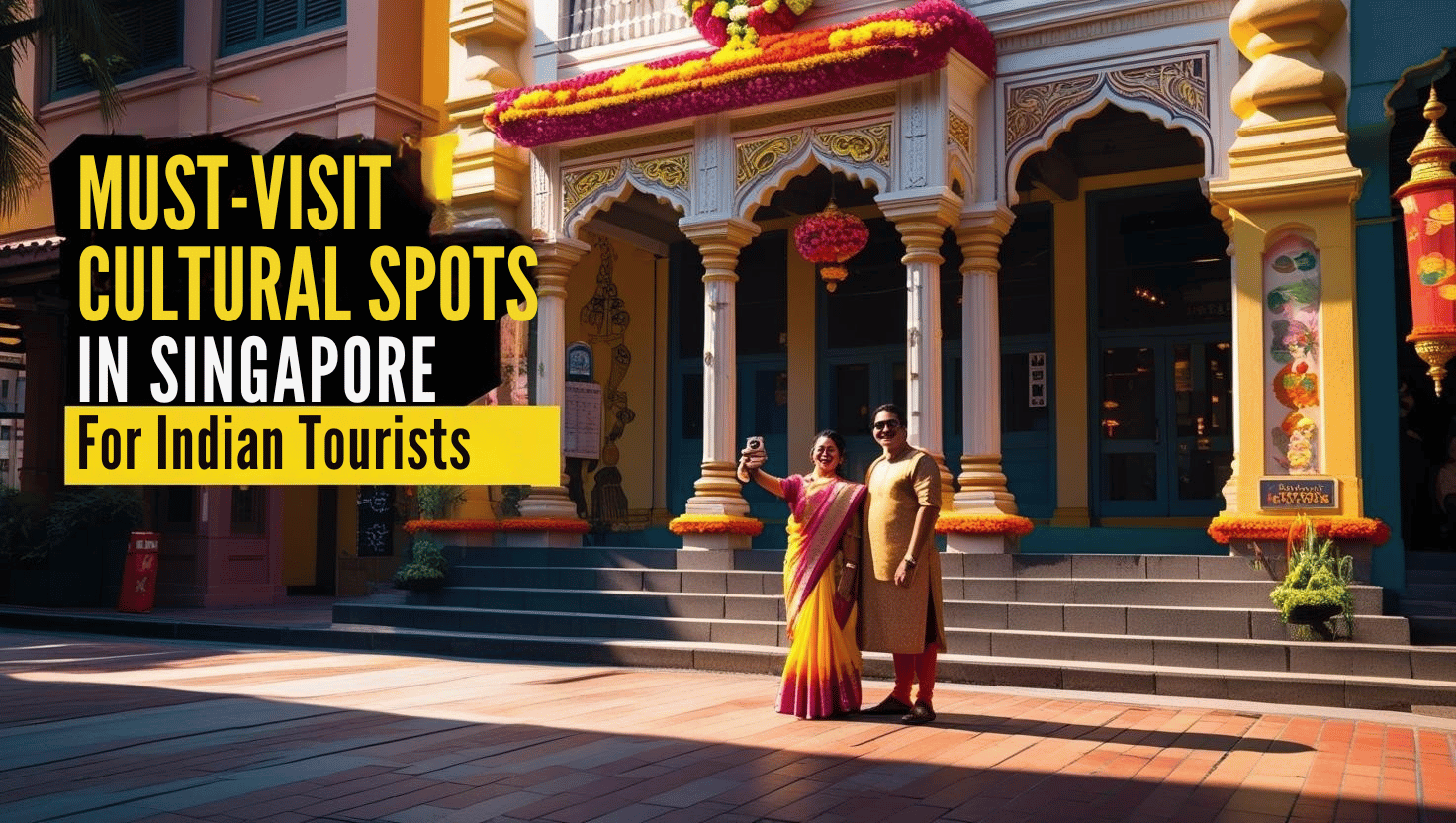 Must-Visit Cultural Spots in Singapore for Indian Tourists - Foris ...